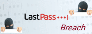 LastPass Corporate Network Breach - What You Should Know - CyberHoot